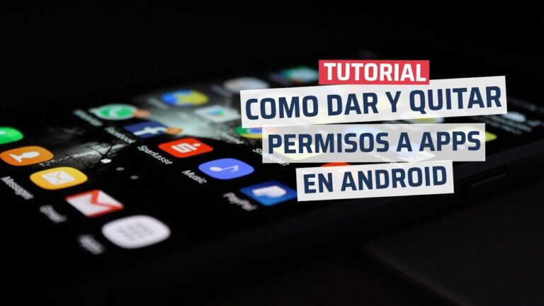 Cómo configurar los permisos de aplicaciones android - Mundowin